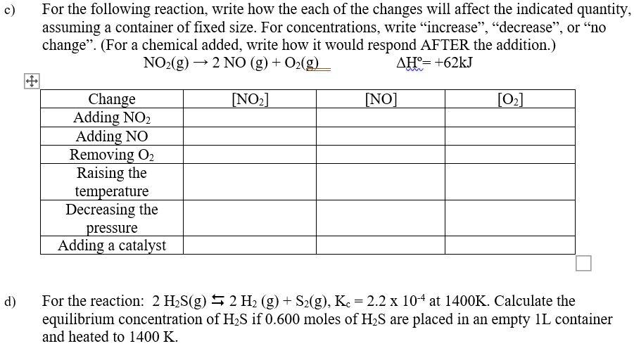 for the following reaction write how the each of the changes will ...