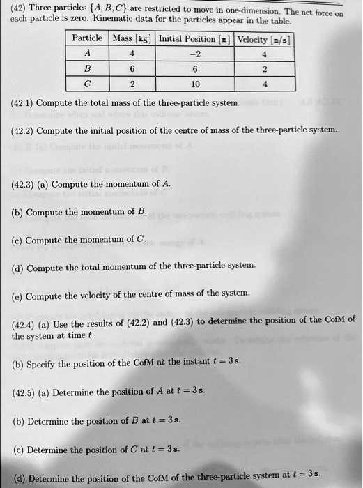 SOLVED: Texts: (42) Three particles A, B, C are restricted to move in one dimension. The net ...