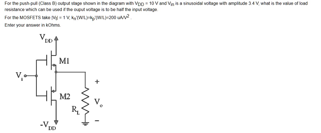 for the push pull class b output stage shown in the diagram with vpd 10 v and vin is a ...