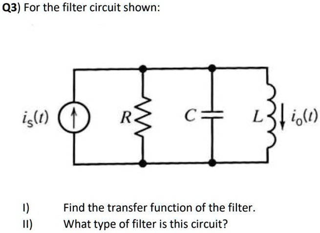 Q3) For the filter circuit shown: is(t) io(t) Find the transfer ...