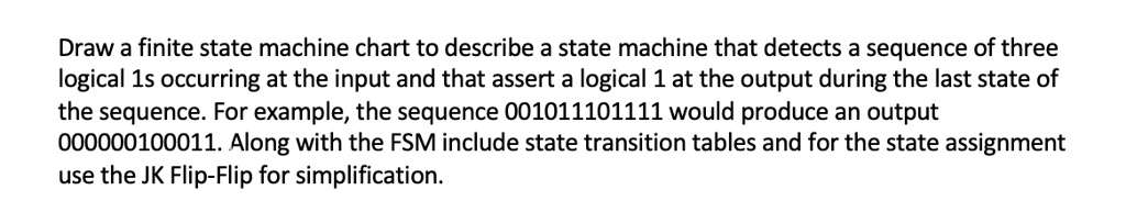 Draw a finite state machine chart to describe a state machine that ...