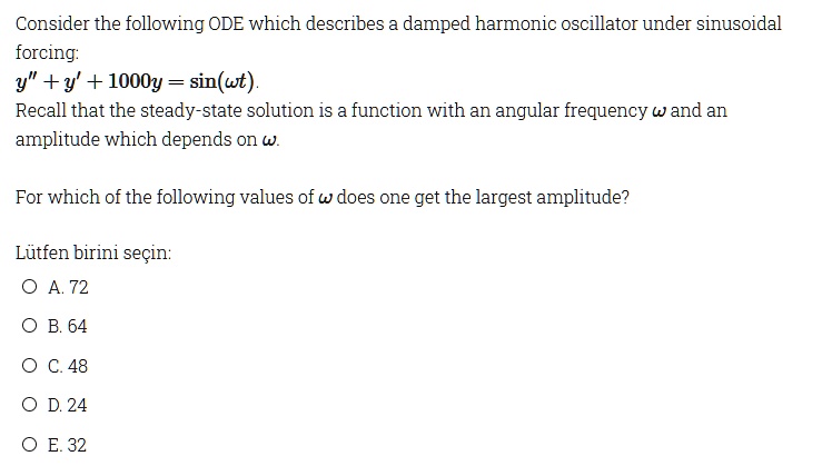 SOLVED: Consider the following ODE which describes a damped harmonic oscillator under sinusoidal ...