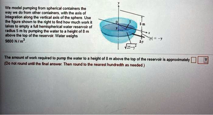 SOLVED: We model pumping Itom spherical containers the way we do from other containers, with the ...