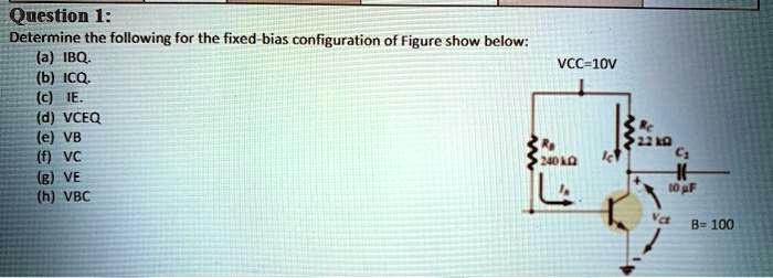 Question1 Determine The Following For The Fixed Bias Configuration Of Figure Show Below Aibq