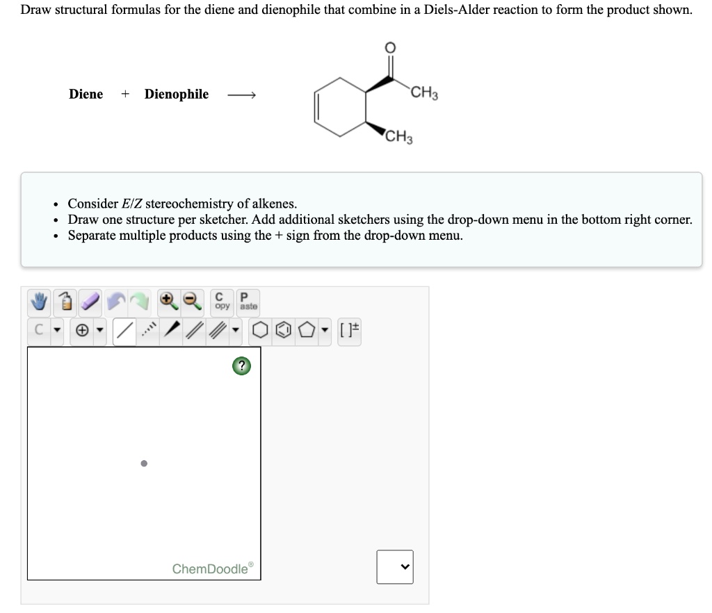 Draw structural formulas for the diene and dienophile that combine in a ...