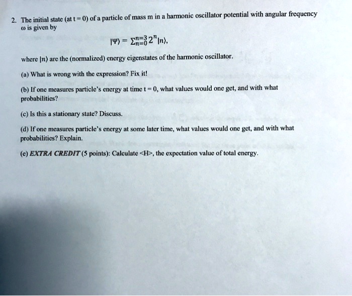 SOLVED: The initial state (at t=0) of a particle of mass m in a harmonic oscillator potential ...