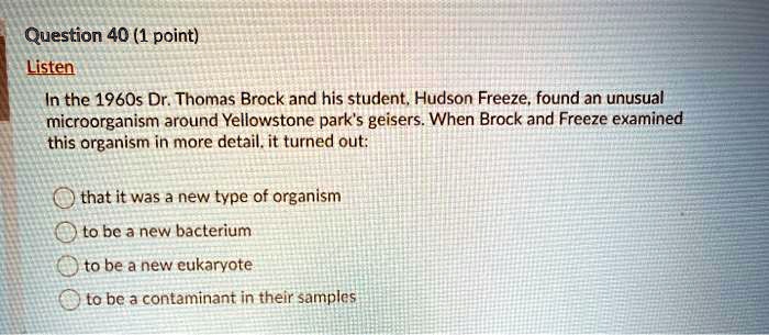 [GET ANSWER] question 40 1 point listen in the 1960s dr thomas brock ...