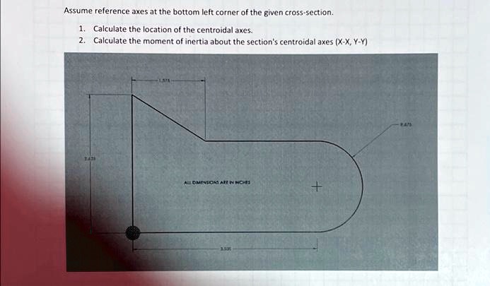 Assume reference axes at the bottom left corner of the given cross ...