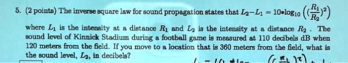 5. (2 points) The inverse square law for sound propagation states that ...