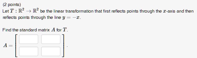 SOLVED: points; Let T : R? R? be the linear transformation that first reflects points through ...