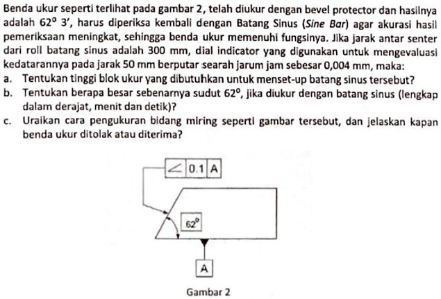 Benda ukur seperti terlihat pada gambar 2, telah diukur dengan bevel ...