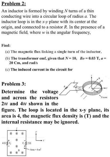 SOLVED: Problem 2: An inductor is formed by winding N turns of a thin ...