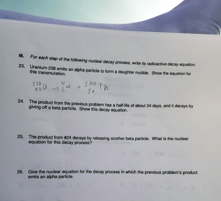 SOLVED: For each step of the following nuclear decay process, 23. write its radioactive decay ...