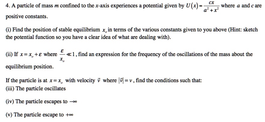 SOLVED: 4.A particle of mass m confined to the x-axis experiences a potential given by U(x) cX ...