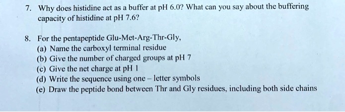 SOLVED: Why does histidine act as a buffer at pH 6.0? What can you say ...