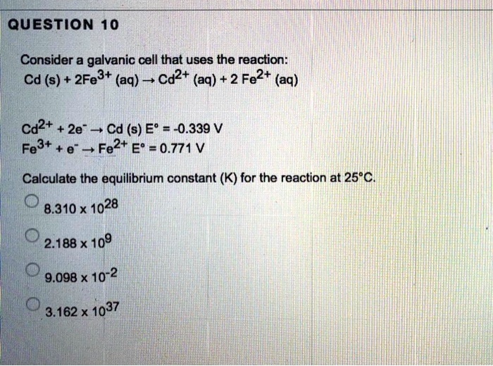Solved Question 10 Consider A Galvanic Cell That Uses The Reaction Cd