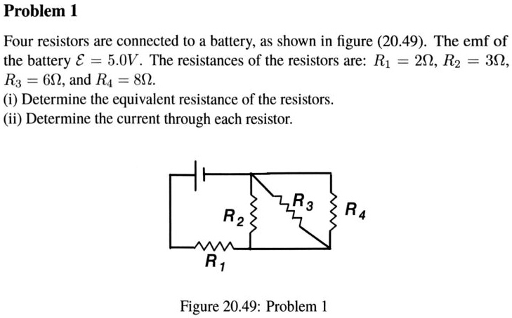 SOLVED: Problem 1 Four resistors are connected t0 a battery, as shown in figure (20.49). The emf ...