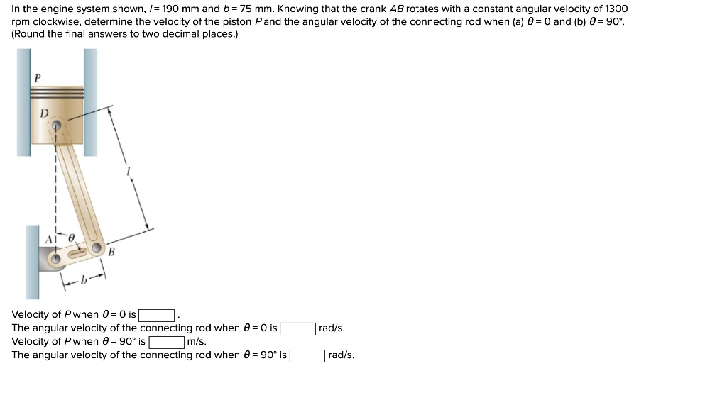 SOLVED: In the engine system shown, l = 190 mm and b = 75 mm. Knowing ...