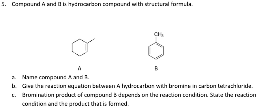 SOLVED: Compound A and B is hydrocarbon compound with structural formula. A B a. Name compound A ...