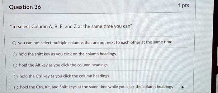 SOLVED: To select Column A, B, E, and Z at the same time, you can ...