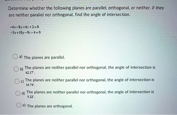 SOLVED: Determine whether the following planes are parallel, orthogonal ...