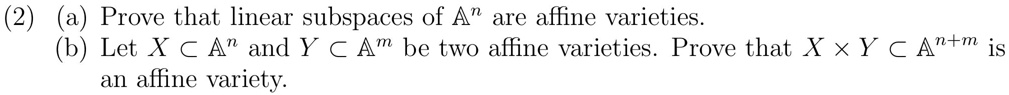 SOLVED: (a) Prove that linear subspaces of A are affine varieties an ...