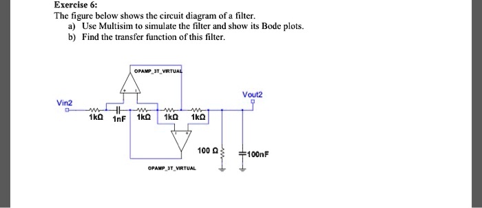 Exercise 6: The figure below shows the circuit diagram of a filter. a ...