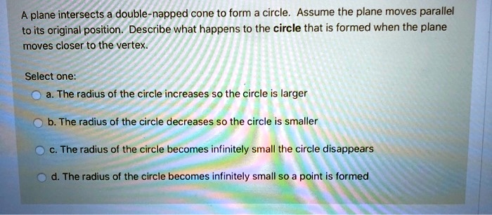 a plane intersects double napped cone to form circle assume the plane ...