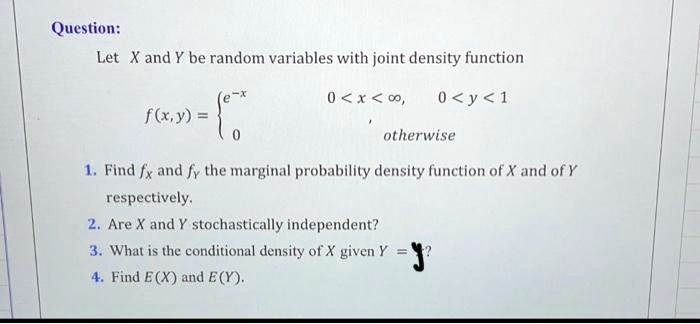 SOLVED: Question: Let Xand Y be random variables with joint density function 0