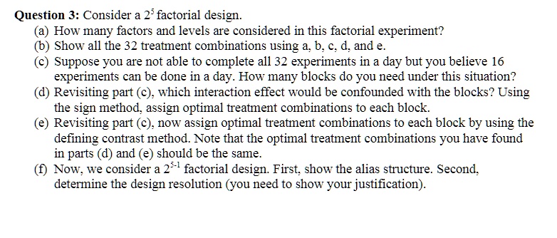 SOLVED: Question 3: Consider a 2' factorial design: How many factors and levels are considered ...