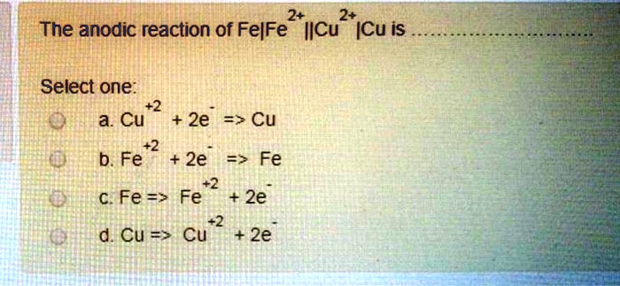 2 2 the anodic reaction of felfe iicu icu is select one a cu 2e cu b fe ...