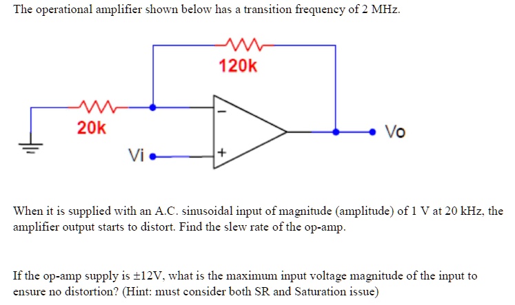SOLVED: The operational amplifier shown below has a transition frequency of 2 MHz. WW = 120k 20k ...