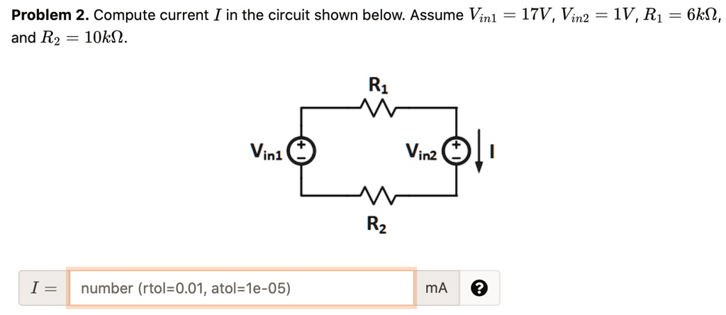 Problem 2. Compute current I in the circuit shown below. Assume Vin1 = 17V, Vin2 = 1V, R1 = 6kΩ ...