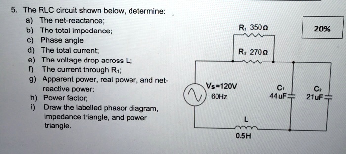 5. The RLC circuit shown below, determine: a) The net-reactance; b) The ...