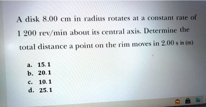 SOLVED: disk 8.00 cm in radius rotates at a constant rate of 200 rev ...