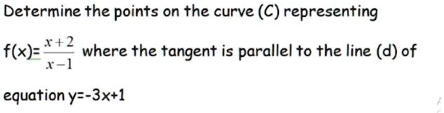 SOLVED: Determine the points on the curve (C) representing 1+2f(x) where the tangent is parallel ...