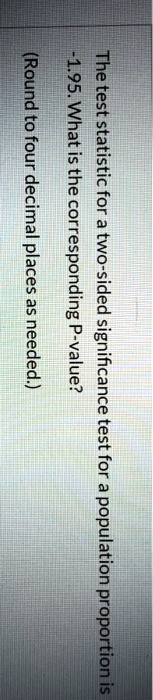 SOLVED: (Round #1.95. The Woacur test statistic for decimal places the ...