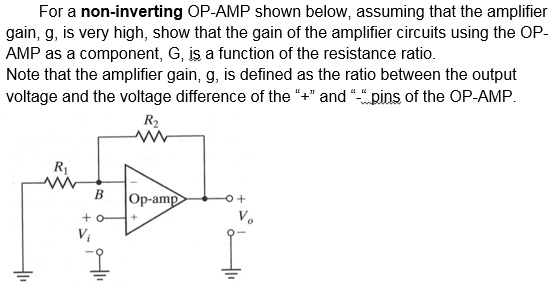 SOLVED: For a non-inverting OP-AMP shown below, assuming that the amplifier gain, g, is very ...