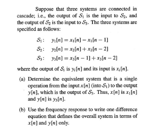 SOLVED: Suppose that three systems are connected in cascade; i.e., the output of S1 is the input ...