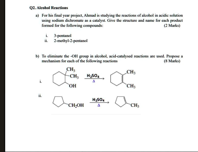 SOLVED: Q2. Alcohol Reactions a) For his final year project, Ahmad is ...