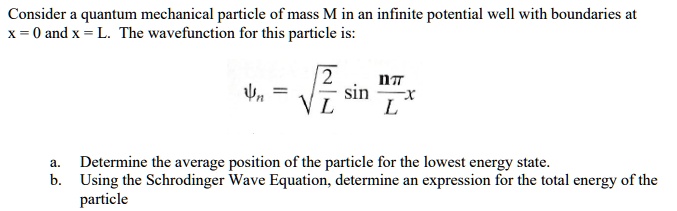 SOLVED: Consider a quantum mechanical particle of mass M in an infinite potential well with ...