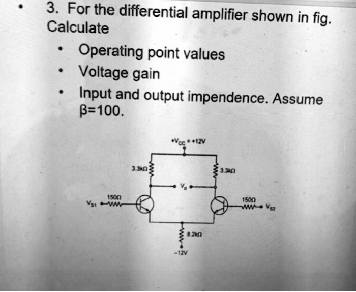 SOLVED: For the differential amplifier shown in Fig. 3, calculate the operating point values ...