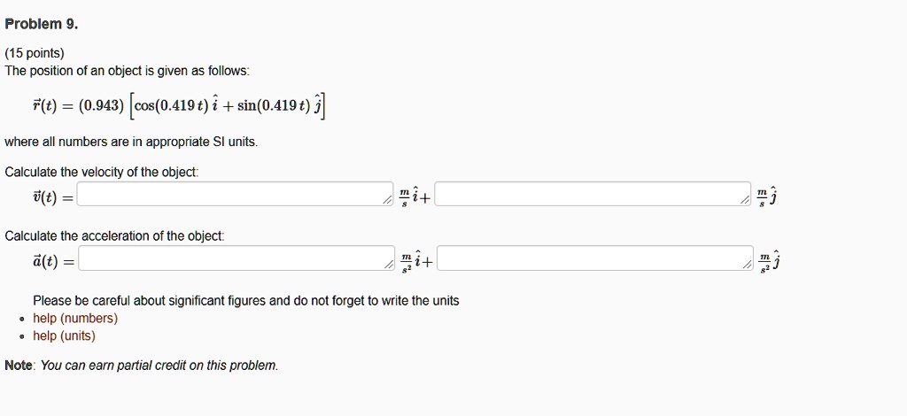 SOLVED: Problem 9. (15 points) The position of an object is given as ... SOLVED: Problem 9. (15 points) The position of an object is given as ...