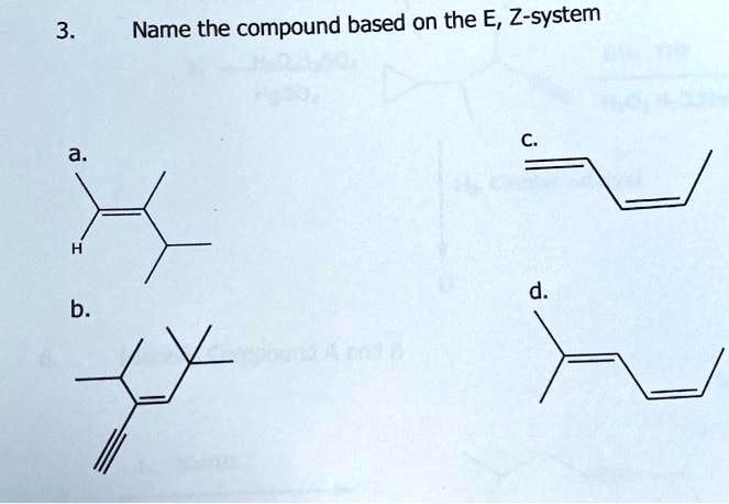 SOLVED: Name the compound based on the E, Z-system