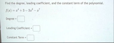 find the degree leading coefficient and the constant term of the ...