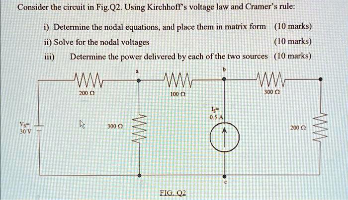 SOLVED: Consider the circuit in Fig Q2. Using Kirchhoff's voltage law and Cramer's rule ...