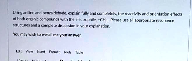 Using aniline and benzaldehyde, explain fully and completely, the ...