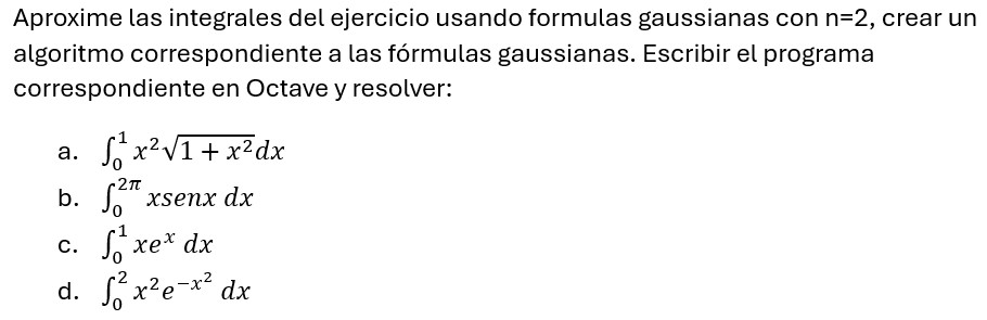Aproxime las integrales del ejercicio usando formulas gaussianas con n ...