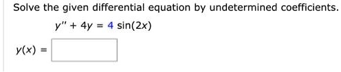 SOLVED: Solve the given differential equation by undetermined ...