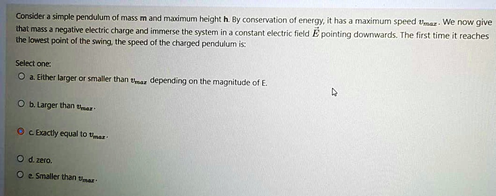 consider a simple pendulum of mass m and maximum height h by ...